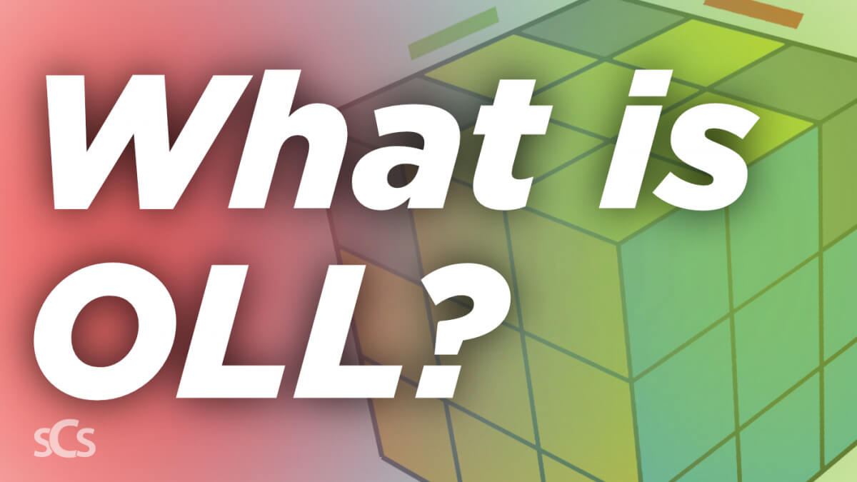 What is OLL? Orientation of Last Layer