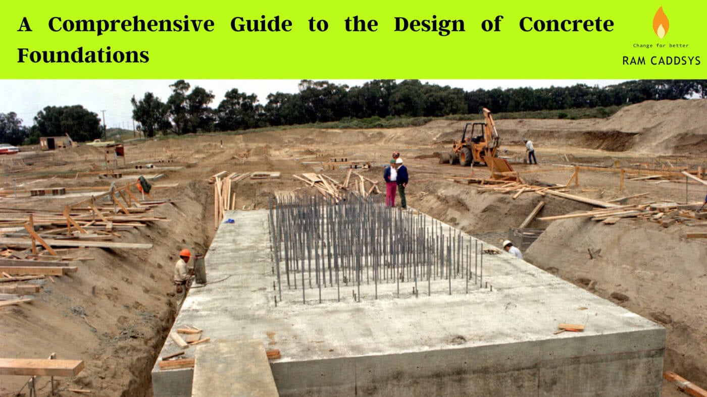 A Comprehensive Guide to the Design of Concrete Foundations