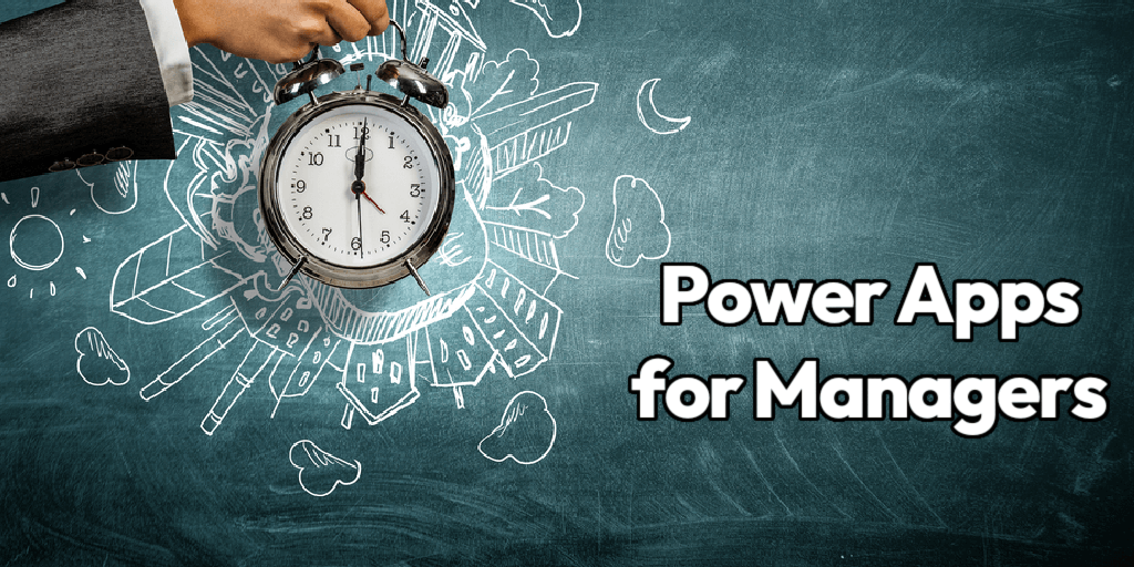 5 Benefits of Power Apps for Managers