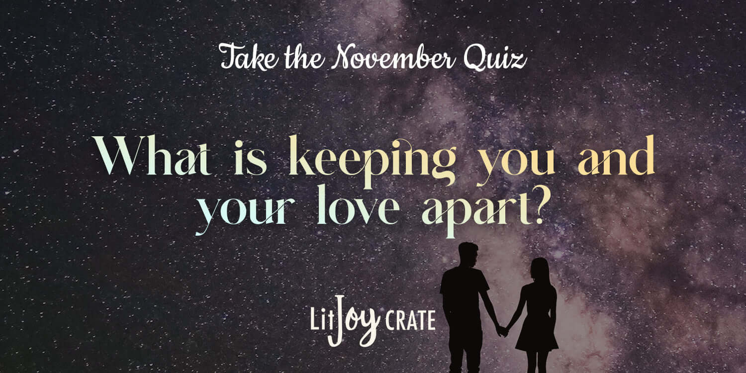 Quiz: What Is Keeping You and Your Love Apart? - Litjoy Crate
