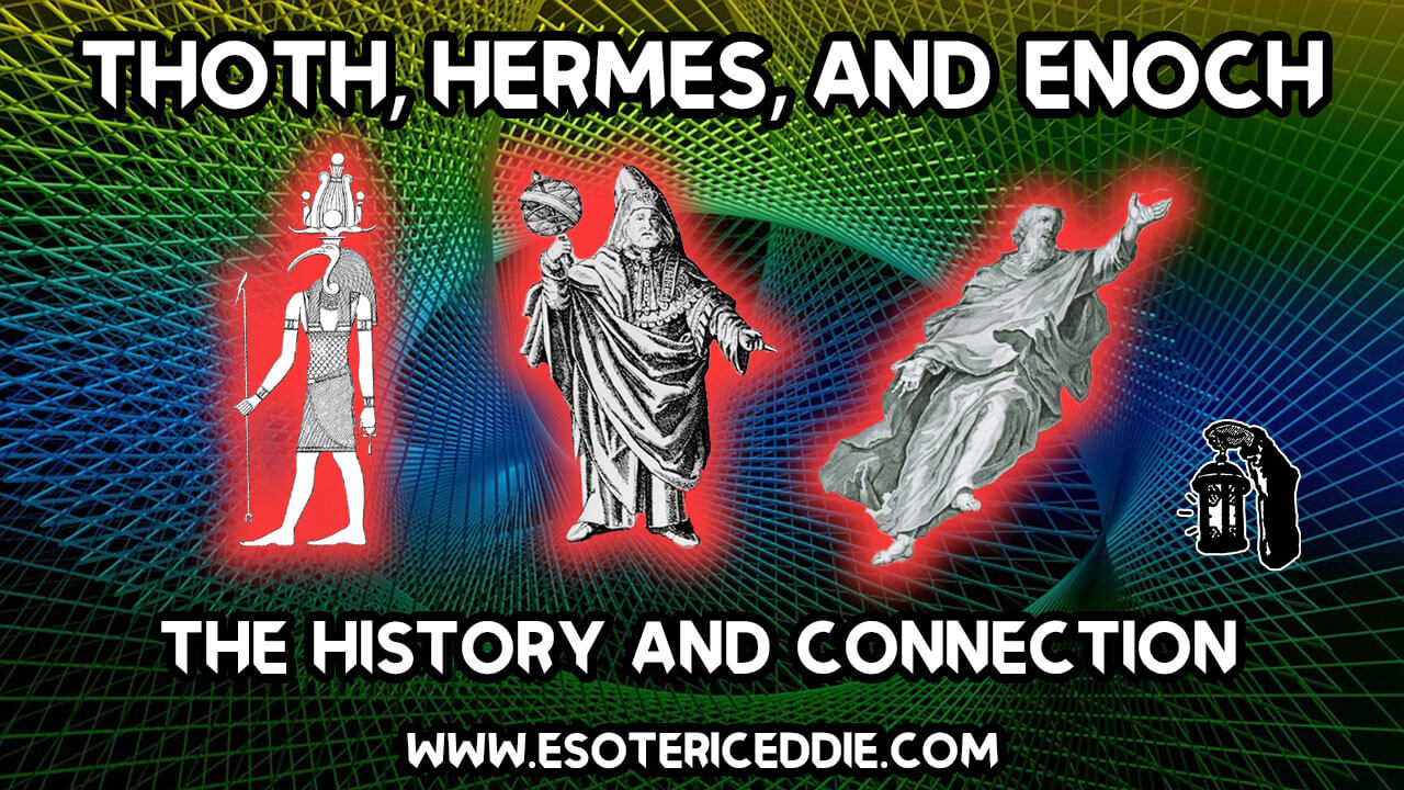 Thoth, Hermes Trismegistus, Enoch and Their Connection