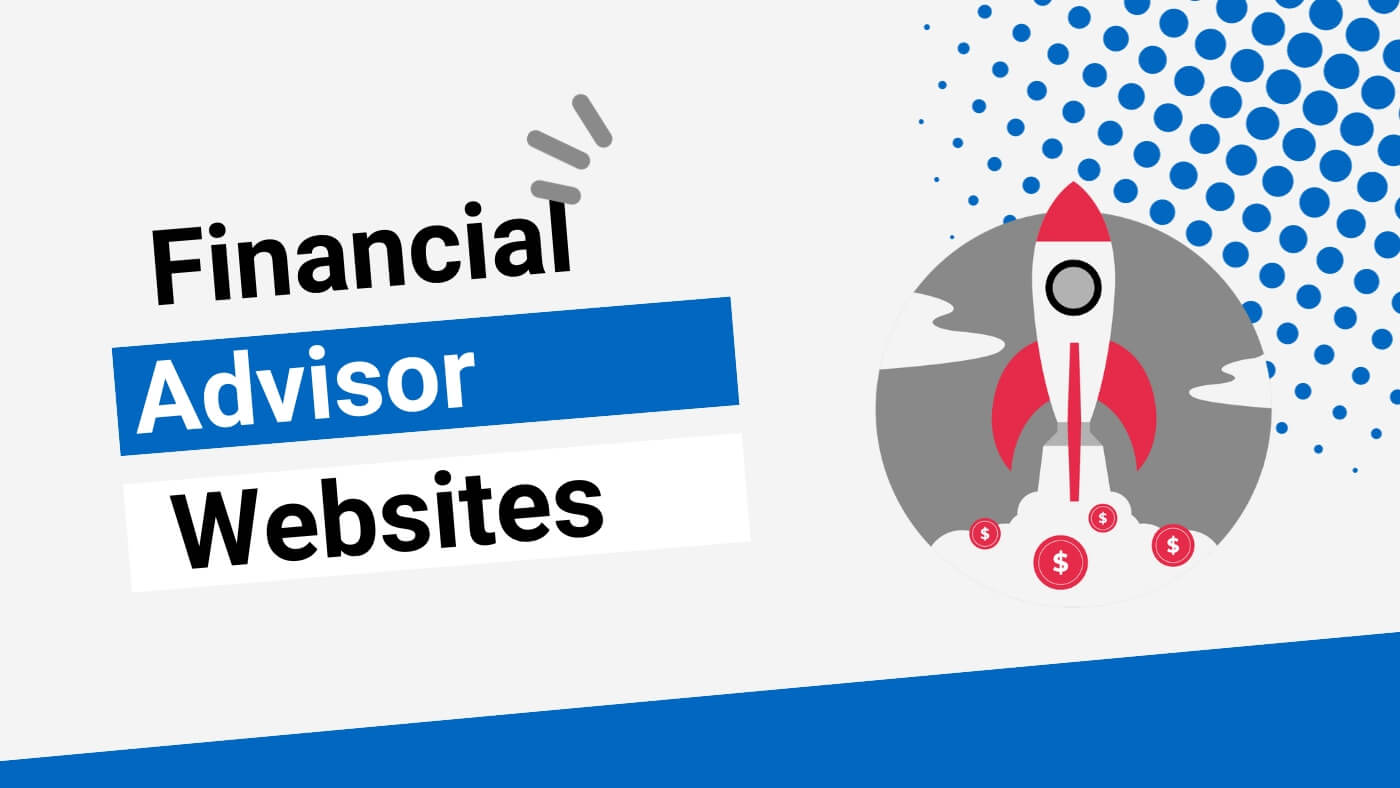 Financial Advisor Websites: Turn Visitors into Prospects and Clients