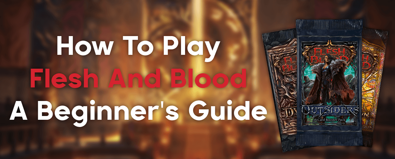 How To Play Flesh & Blood: A Beginner's Guide