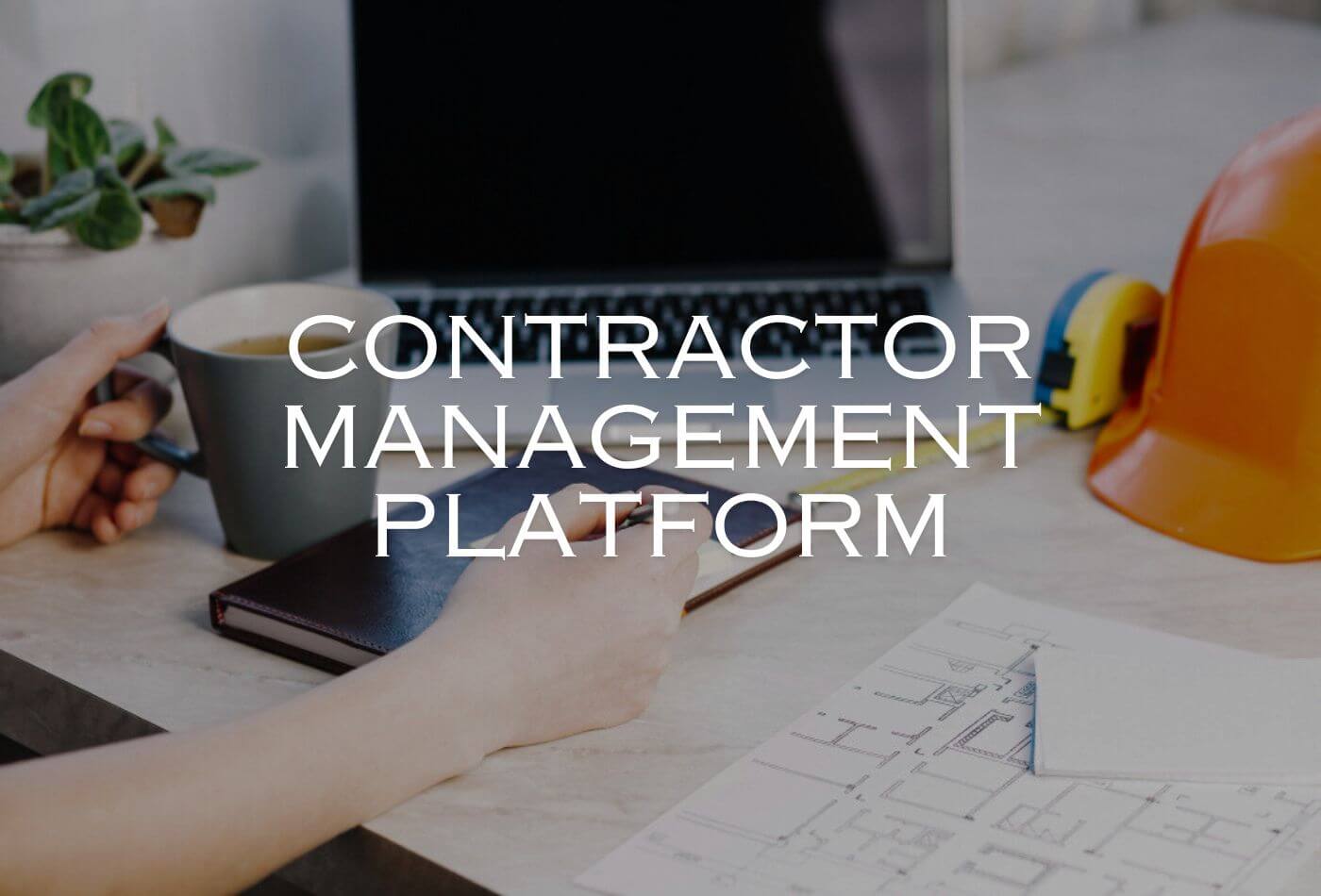 Get to Know Contractor Management Platform & Its System