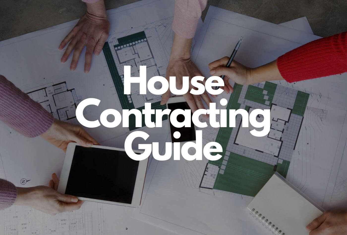 Comprehensive House Contracting Guide | Expert Tips & Advice