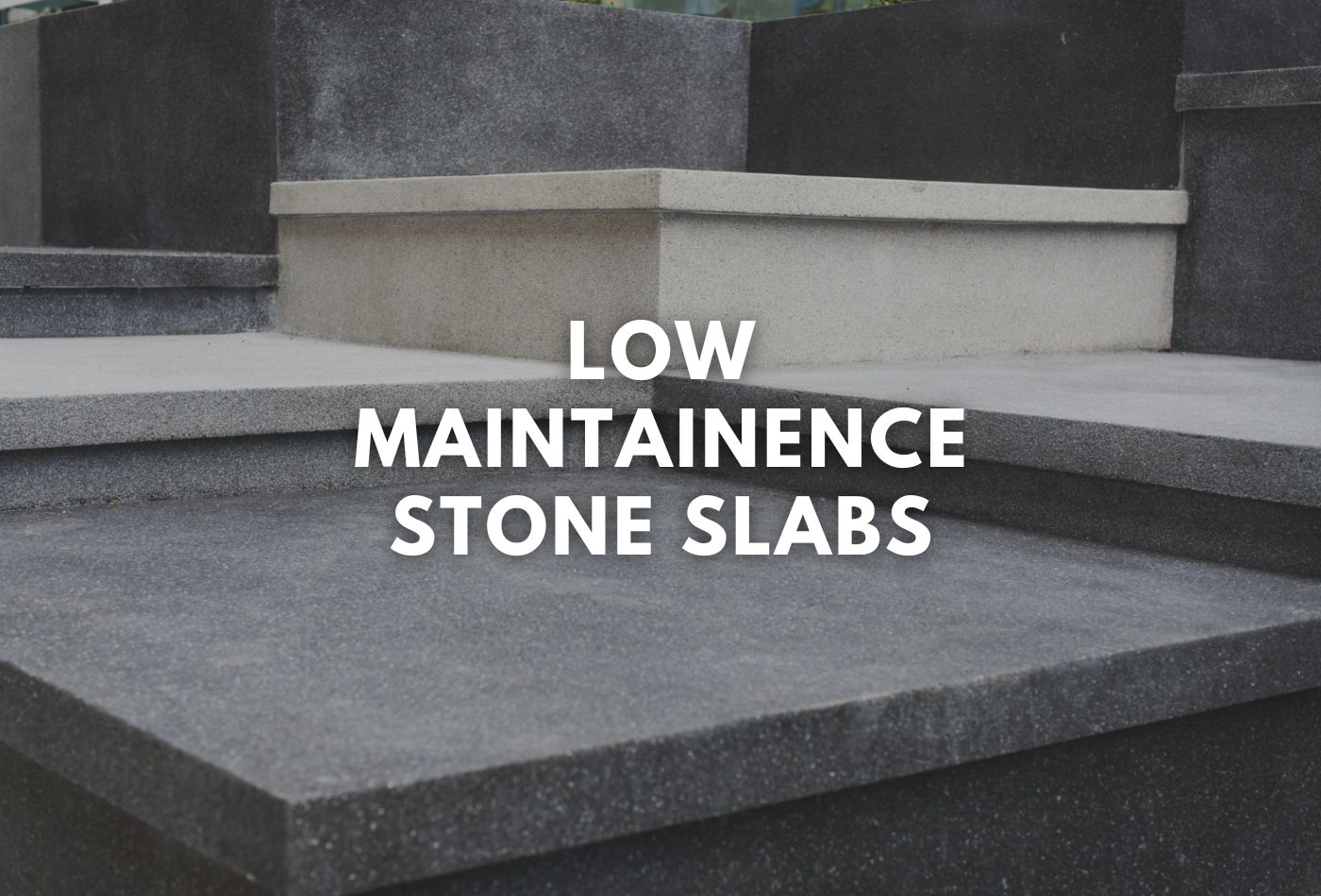 Find Out the Best Low Maintenance Stone Slabs in the UK