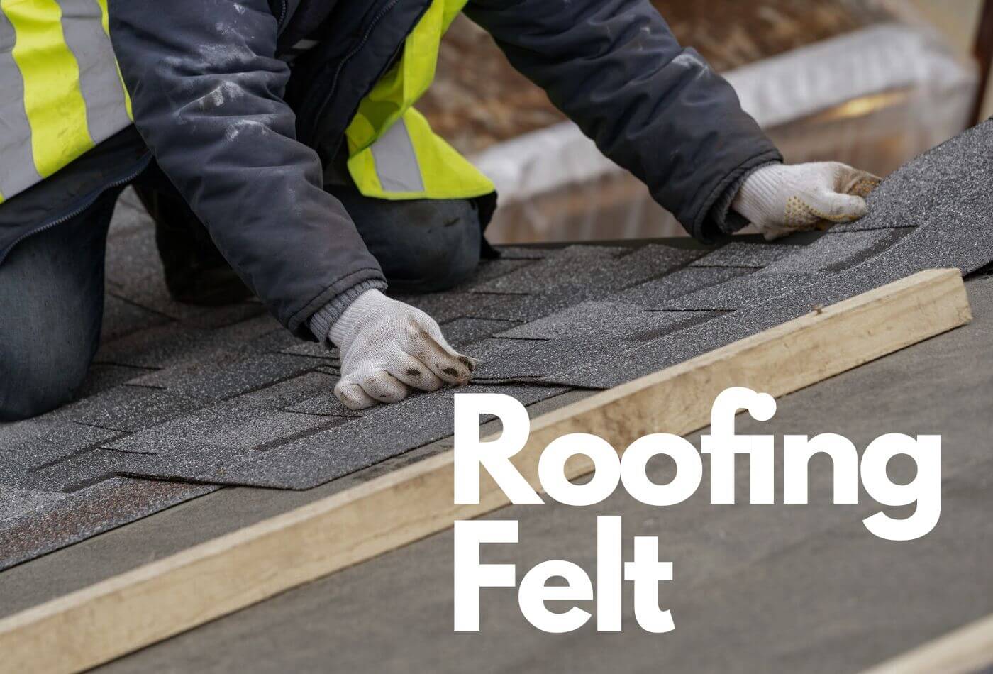 Importance of Roofing Felt: Build the Best Roofing Felt!