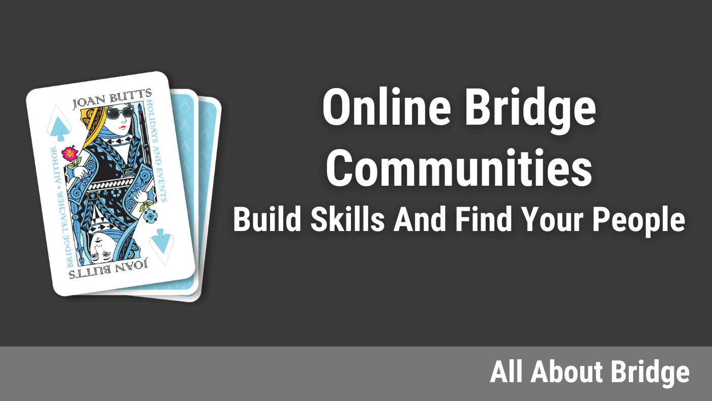 Online Bridge Communities: Build Skills And Find Your People