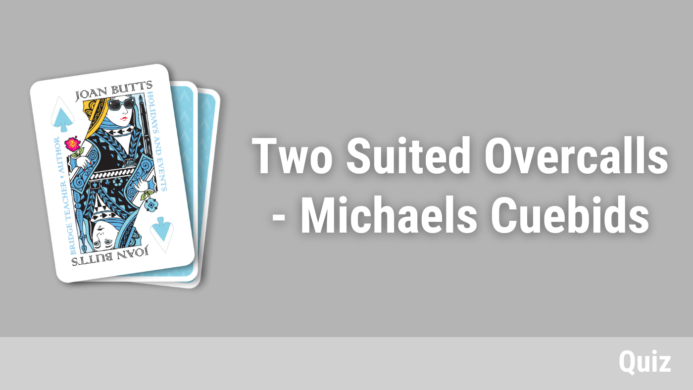 Michaels Cuebids Free Bridge Quiz - August 2025