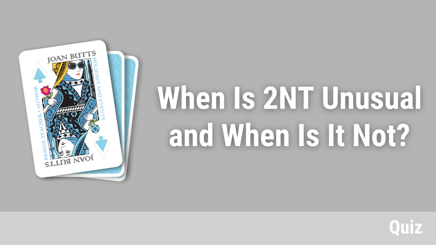 When Is 2NT Unusual and When Is It Not - Free Bridge Quiz