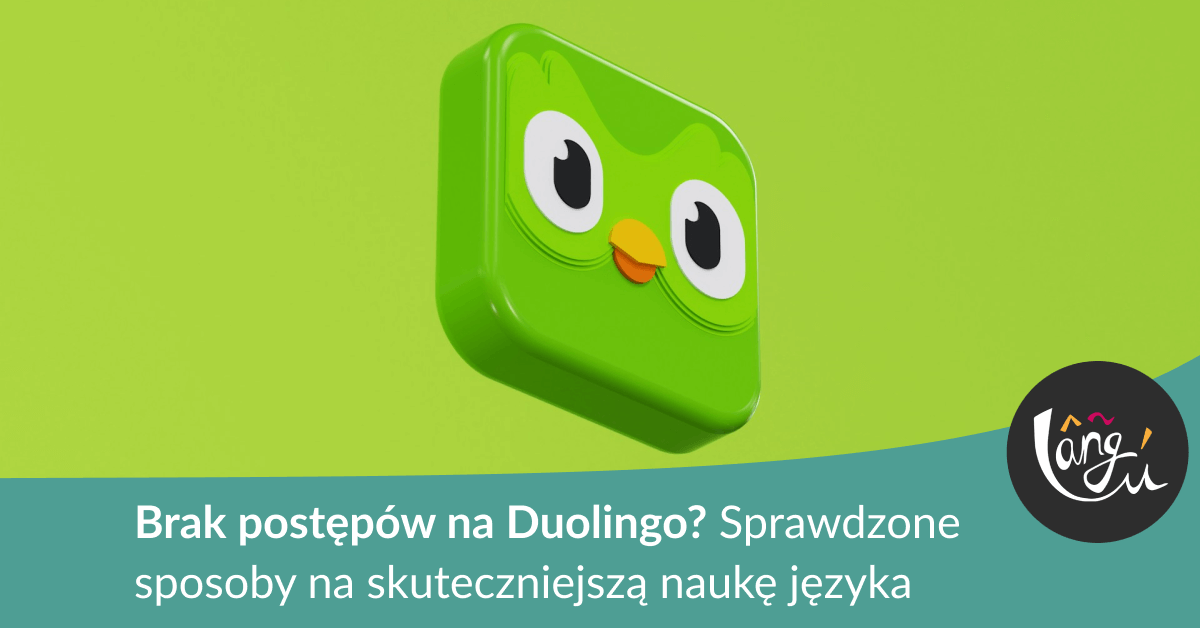 Brak postępów na Duolingo? Sprawdzone sposoby nauki języka