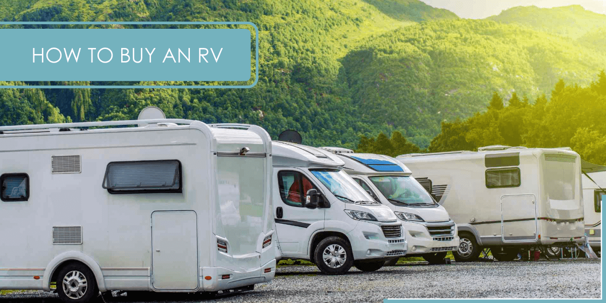 How to Buy an RV: A Step-by-Step Guide for First-Time Buyers