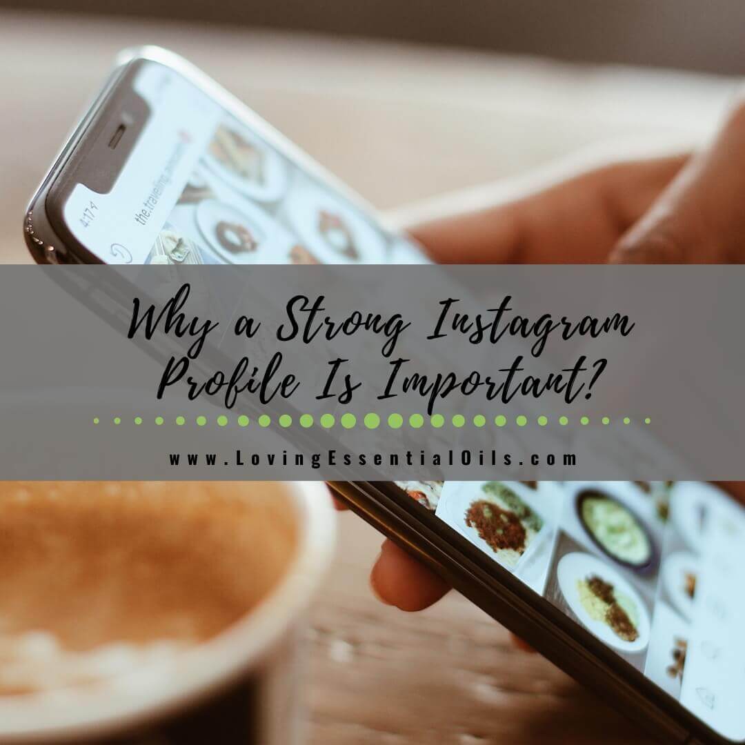 Why a Strong Instagram Profile Is Important? – Loving Essential Oils