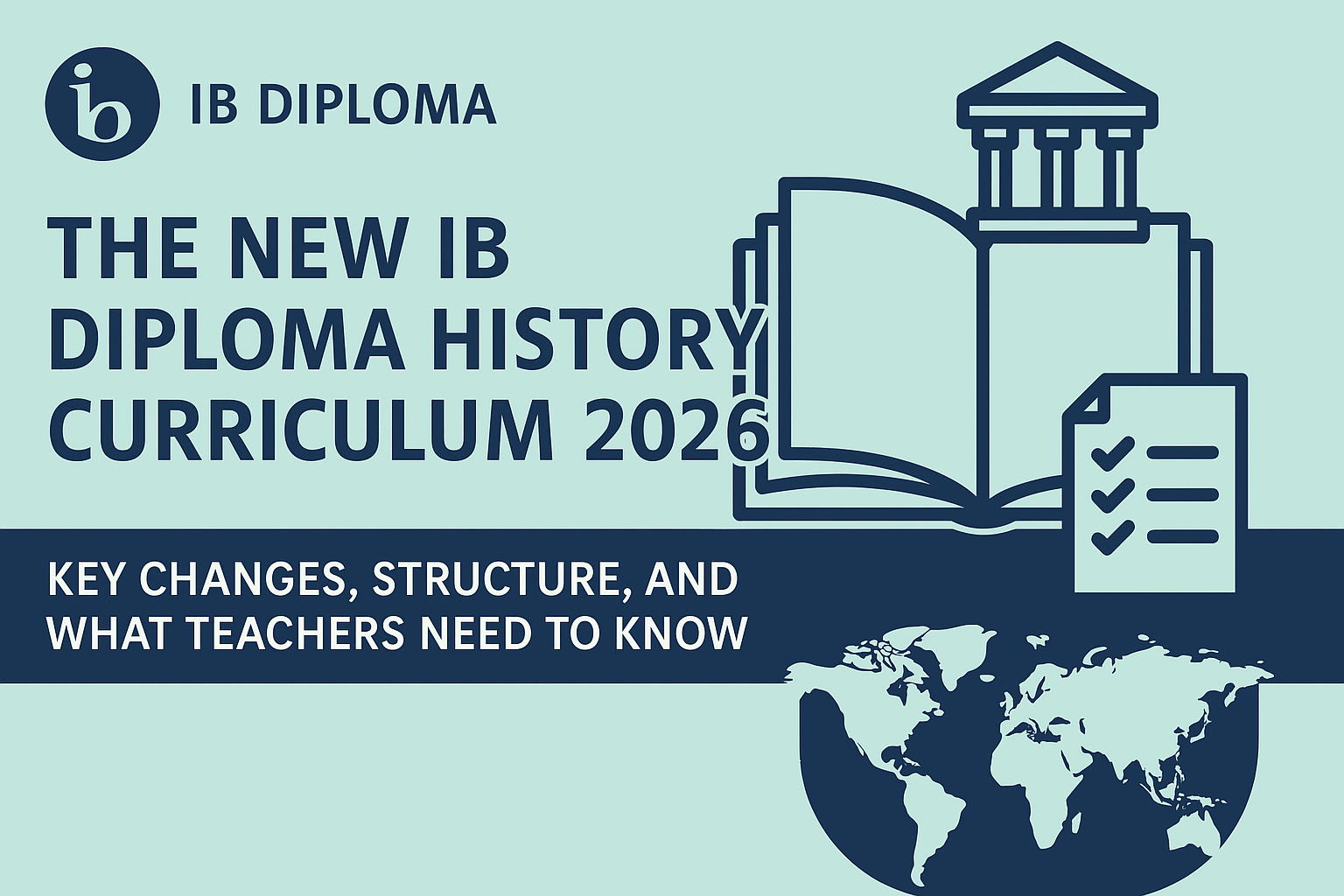 The New IB Diploma History Curriculum 2026: Key Changes, Structure, and ...