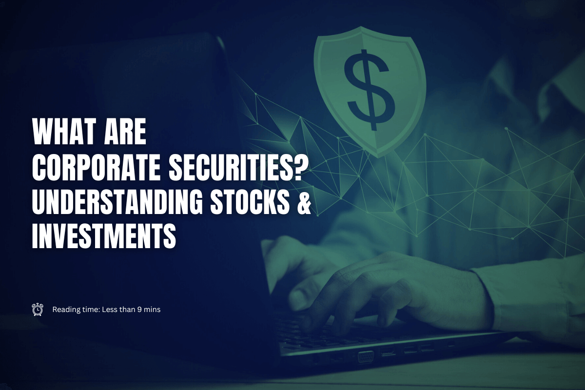 What Are Corporate Securities? Understanding Stocks & Investments
