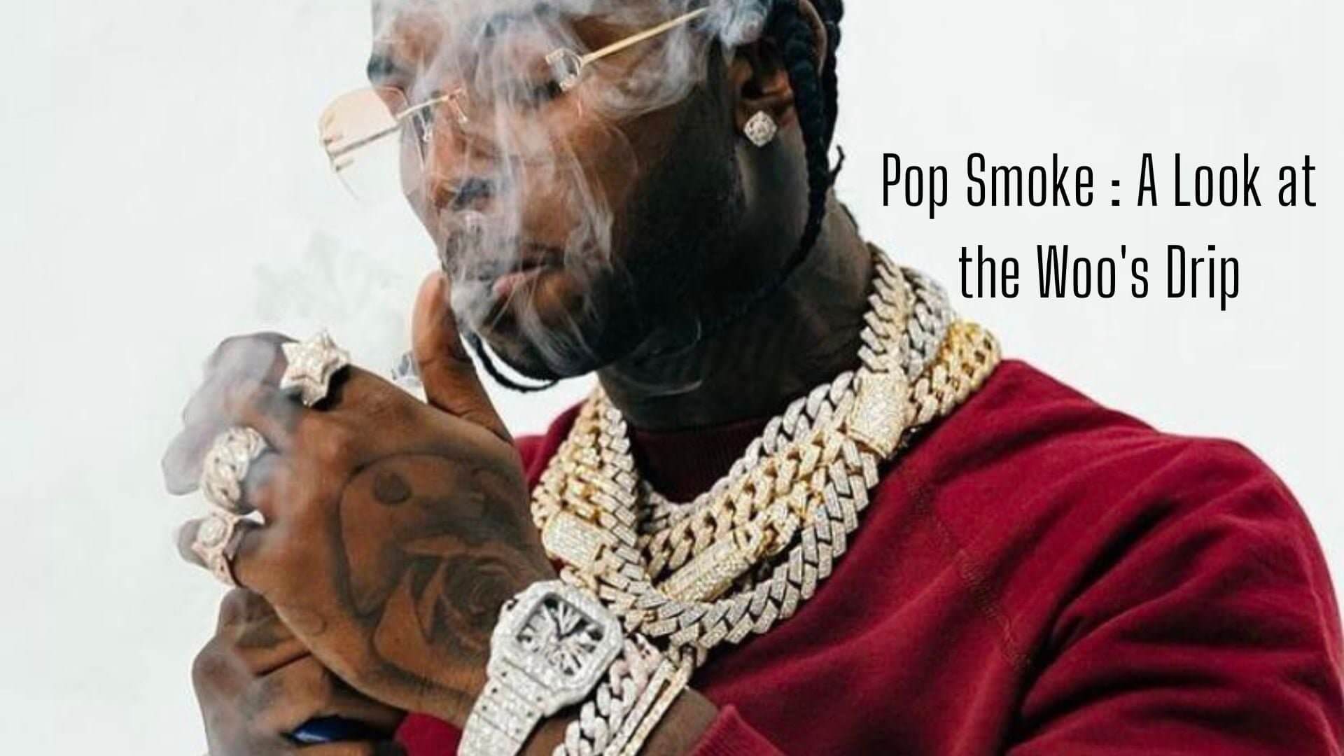Pop Smoke : A Look at the Woo's Drip – Adamans