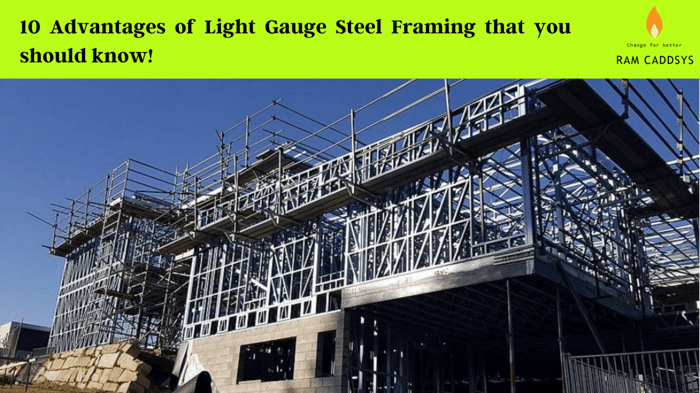 10 Advantages of Light Gauge Steel Framing that you should know!