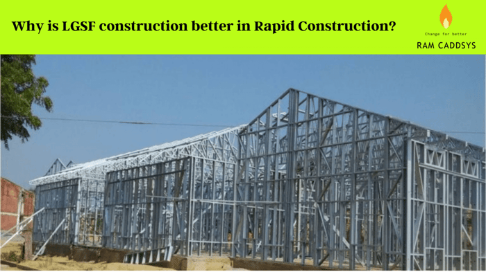 Why is LGSF construction better in Rapid Construction?