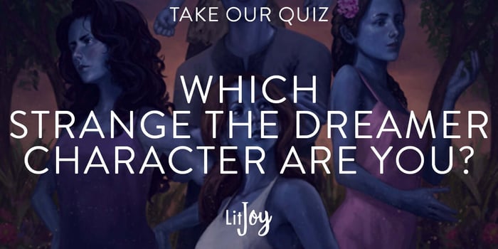 Quiz: Which "Strange the Dreamer" Character Are You? | LitJoy Creates ...